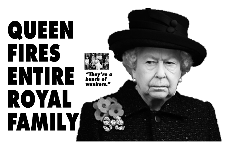 QUEEN FIRES ENTIRE ROYAL FAMILY! - Weekly World News