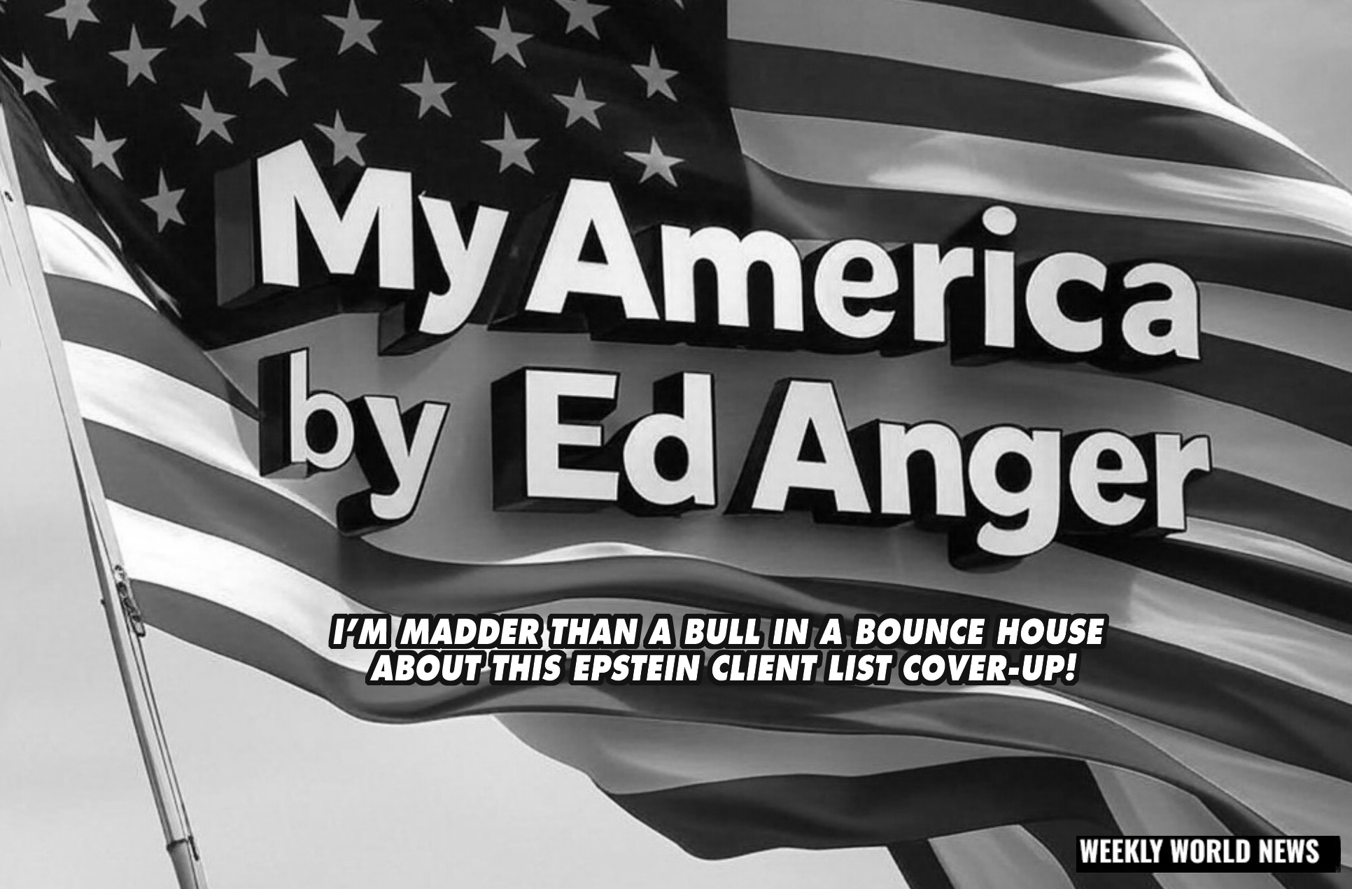 I’M MADDER THAN A BULL IN A BOUNCE HOUSE ABOUT THIS EPSTEIN CLIENT LIST ...